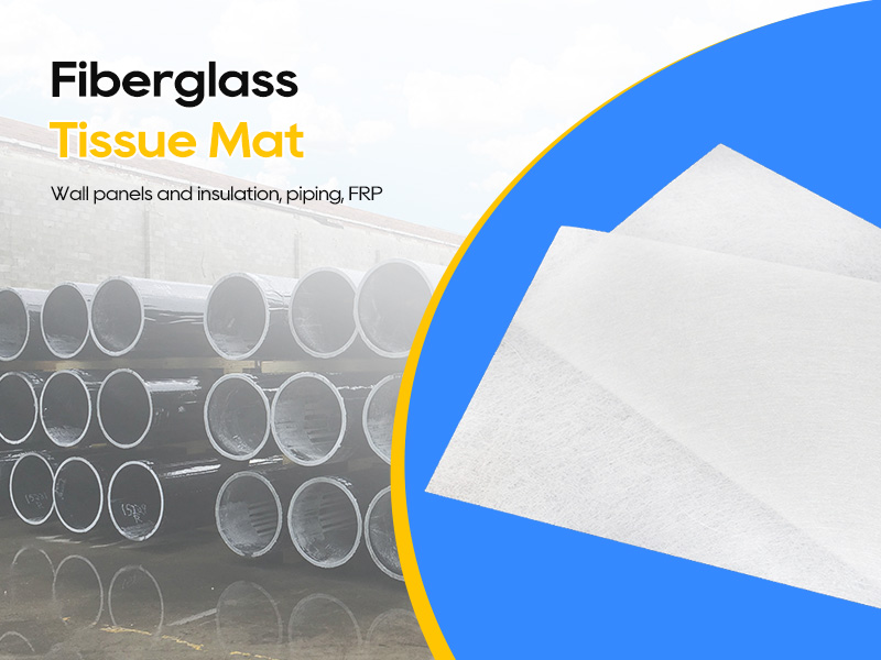 Fiberglass Tissue Mat - YuNiu Fiberglass
